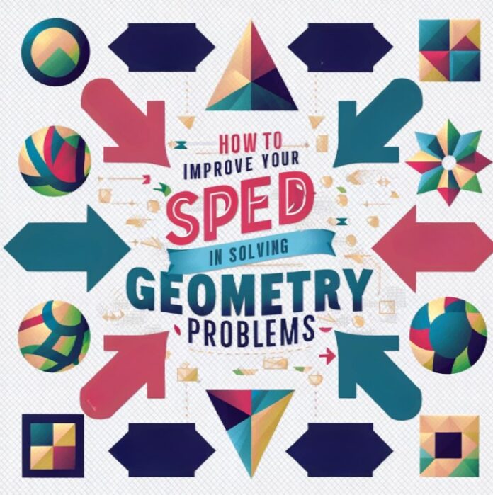 How to Improve Your Speed in Solving Geometry Problems - Opptrends 2024